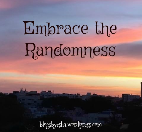 Embrace the randomness – #Monday Musings – My Soultalks